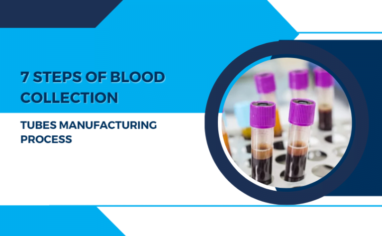 Blood Collection Tubes Manufacturing Process - 7 Steps