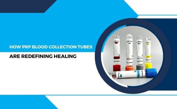 PRP Blood Collection Tubes: Redefining Recovery and Healing
