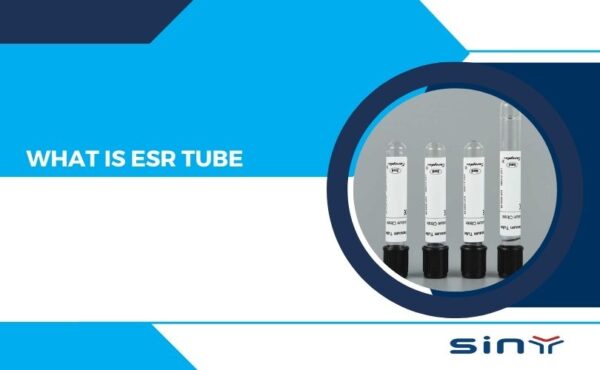 What Is an ESR Tube? Learn from Siny Medical Experts
