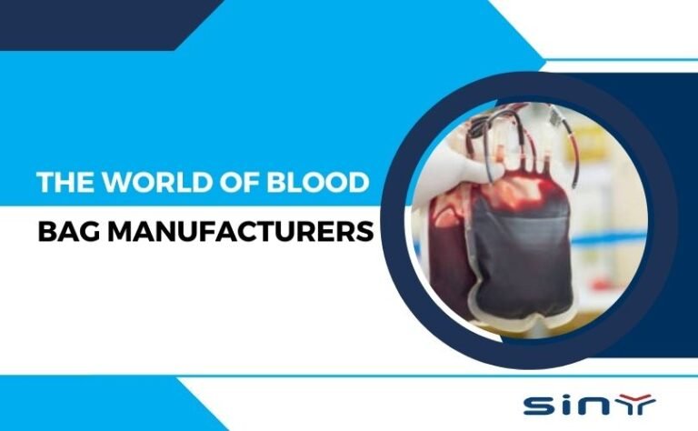 Insights into Blood Bag Manufacturers: Essential Guide