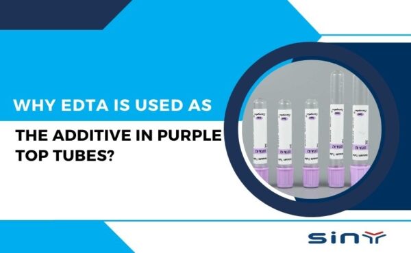 EDTA is Used as the Additive in Purple Top Tubes | Sinymedical