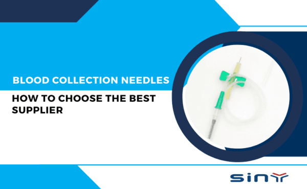 Blood Collection Needles: How to Choose the Best Supplier