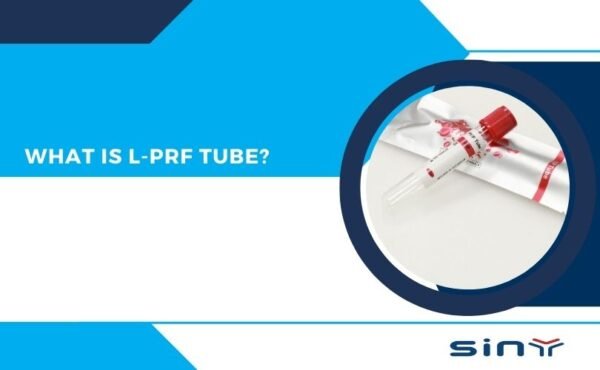 What is L-PRF Tube? Benefits, Preparation Guide | Siny Medical