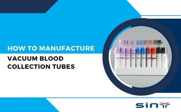 How to Manufacture Vacuum Blood Collection Tubes | Step-by-Step