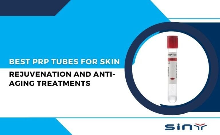 Best Blood Collection Tubes for PRP Therapy | Sinymedical