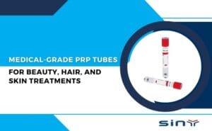 Medical-Grade PRP Tubes for Beauty in Aesthetic Treatments