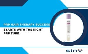 PRP Hair Therapy Success Starts with the Right PRP Tube